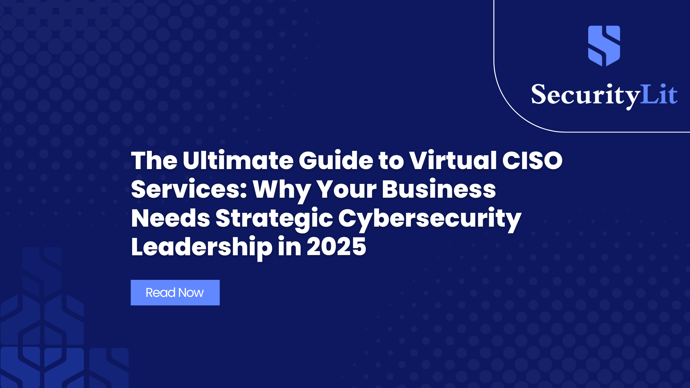 SecurityLit | The Ultimate Guide to Virtual CISO Services: Why Your Business Needs Strategic ...